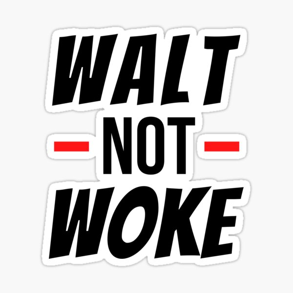 "Walt Not Woke" Sticker by homiamart | Redbubble