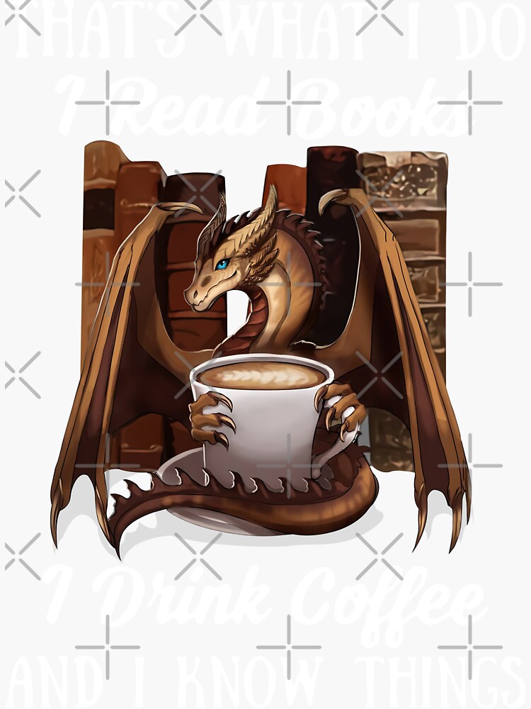 "Thats What I Do I Read B O O K S I Drink Coffee And I Know Things D R ...