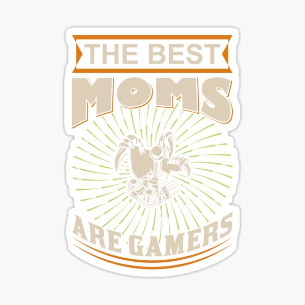"THE BEST MOMS ARE GAMERS GAMING" Sticker by edOx | Redbubble