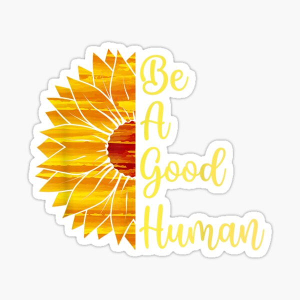 "Be A Good Human" Sticker by JohnsonOfficial | Redbubble