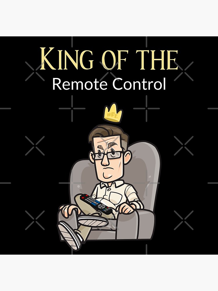 "King of the Remote Control - Funny Dad with Crown" Poster for Sale by ...