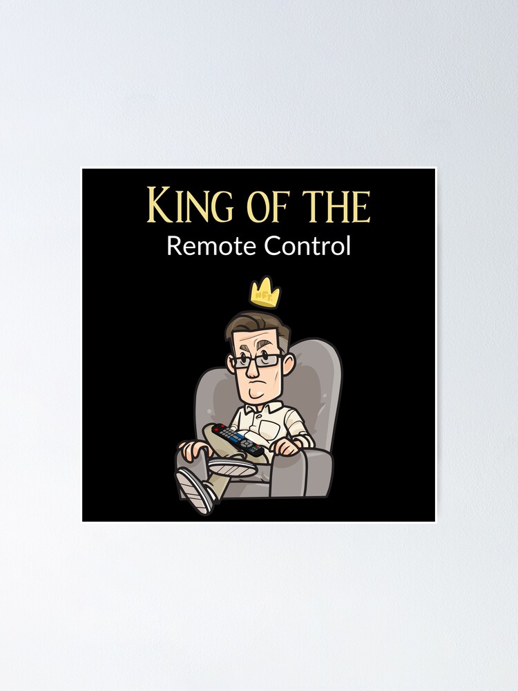 "King of the Remote Control - Funny Dad with Crown" Poster for Sale by ...