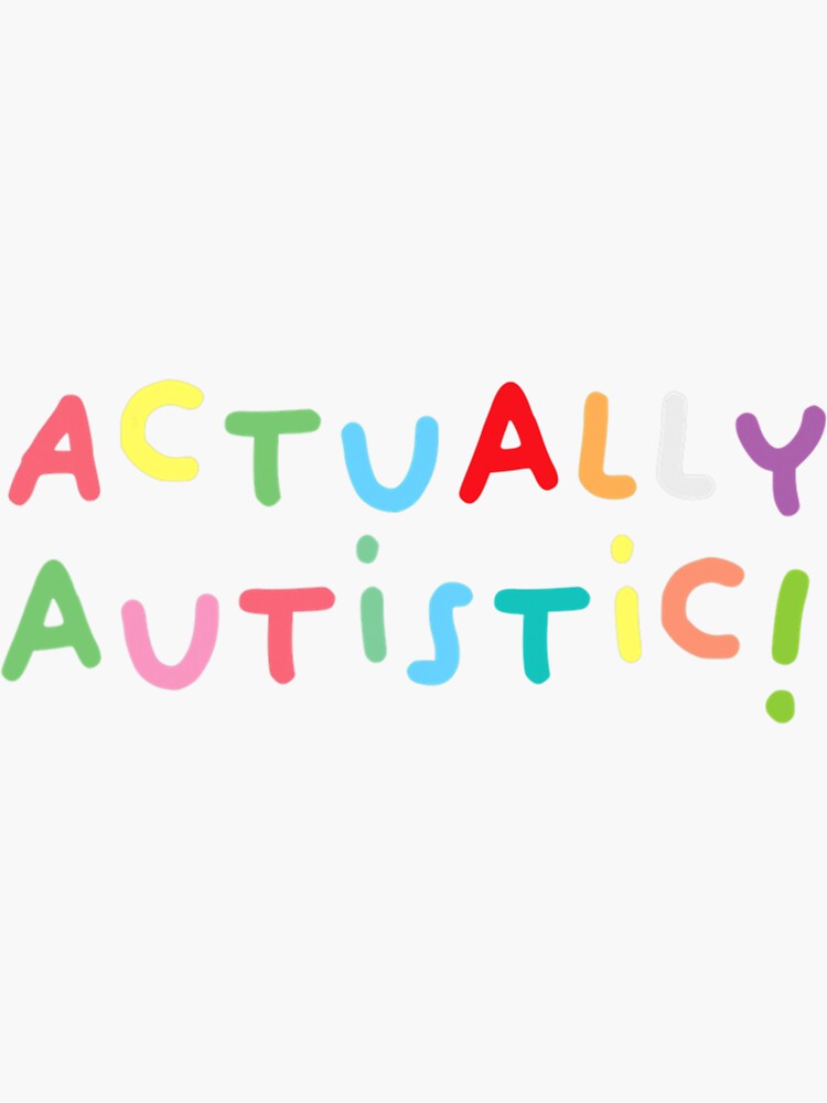 "Actually Autistic Awareness Autism Awareness " Sticker for Sale by ...