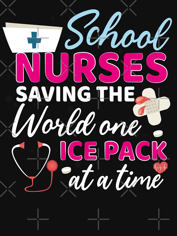 "School nurses saving the world one ice pack at a time" T-shirt for ...