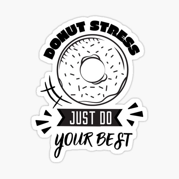 Donut Stress Just Do Your Best Standardized Testing Teacher Cute