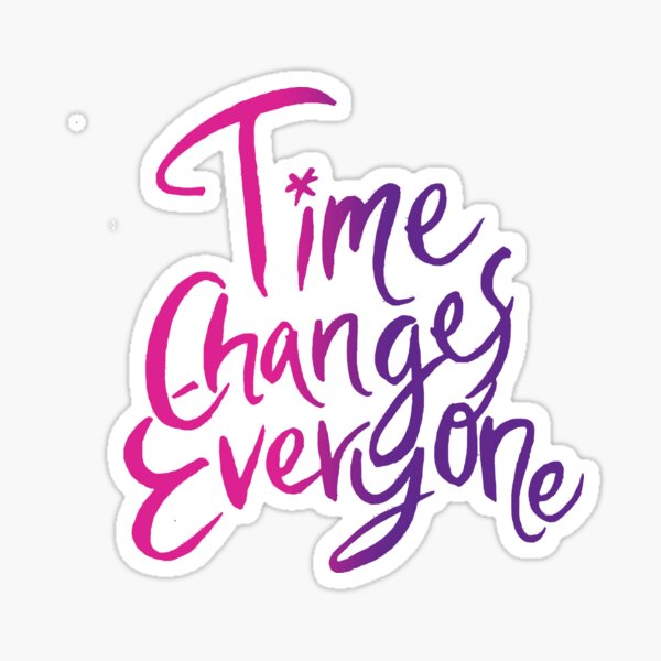 "Time changes Everyone" Sticker by JaeSik | Redbubble
