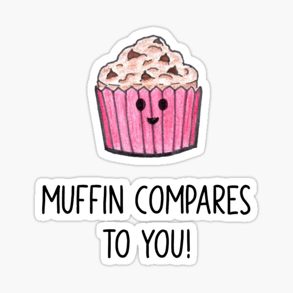 "Muffin Anniversary / Valentine’s Day Pun – Muffin Compares to You ...