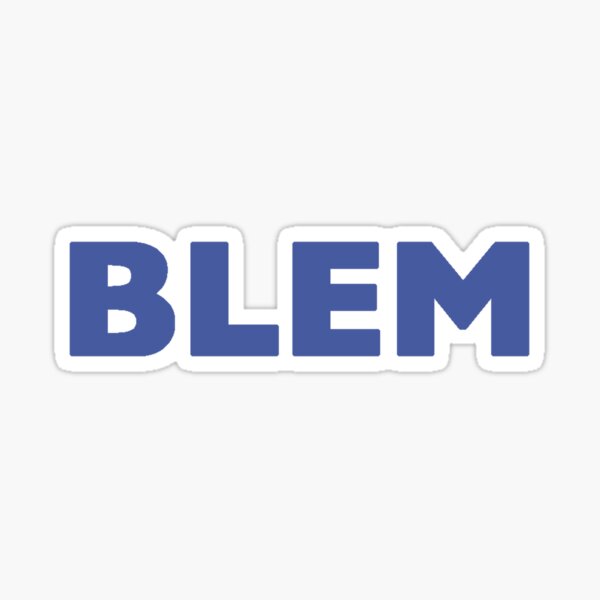 "BLEM" Sticker for Sale by willdunphey | Redbubble