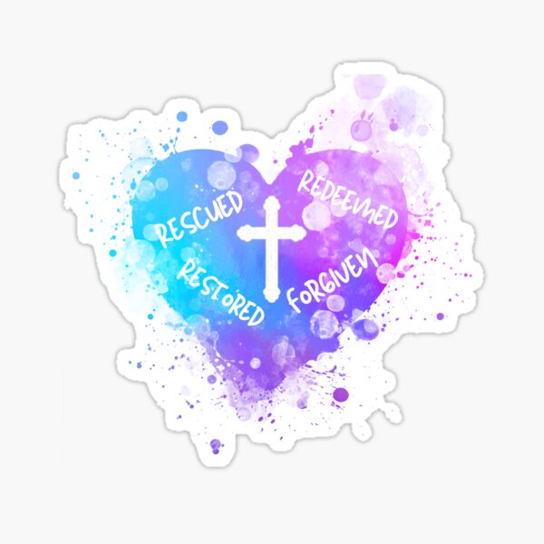 "Rescued, Redeemed, Restored and Forgiven. Blessed, Loved . Christian ...