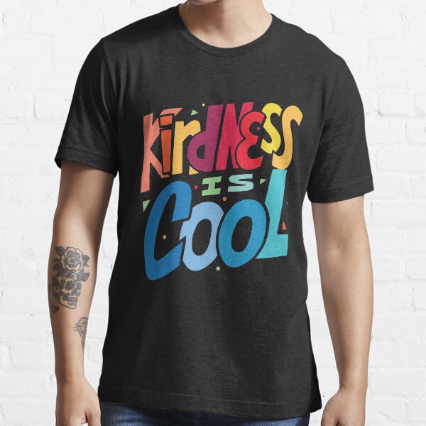 "Kindness is Cool - Kind is Awesome - Be Nice" T-shirt for Sale by ...