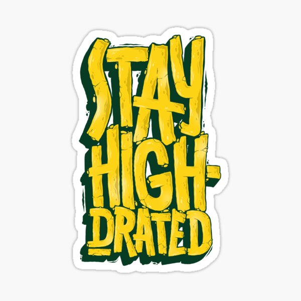 "Stay Highdrated" Sticker for Sale by Mircea Iliescu | Redbubble