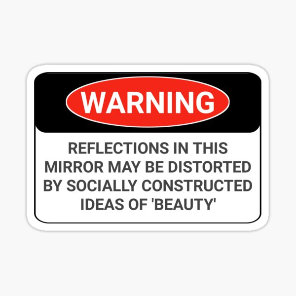 "Funny WARNING signs Reflections in this mirror may be distorted by ...