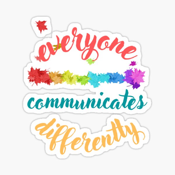 "Everyone communicates differently" Sticker by RedTomasB | Redbubble