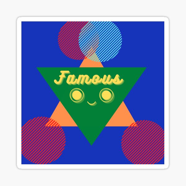 "famous" Sticker by Shekina01 | Redbubble