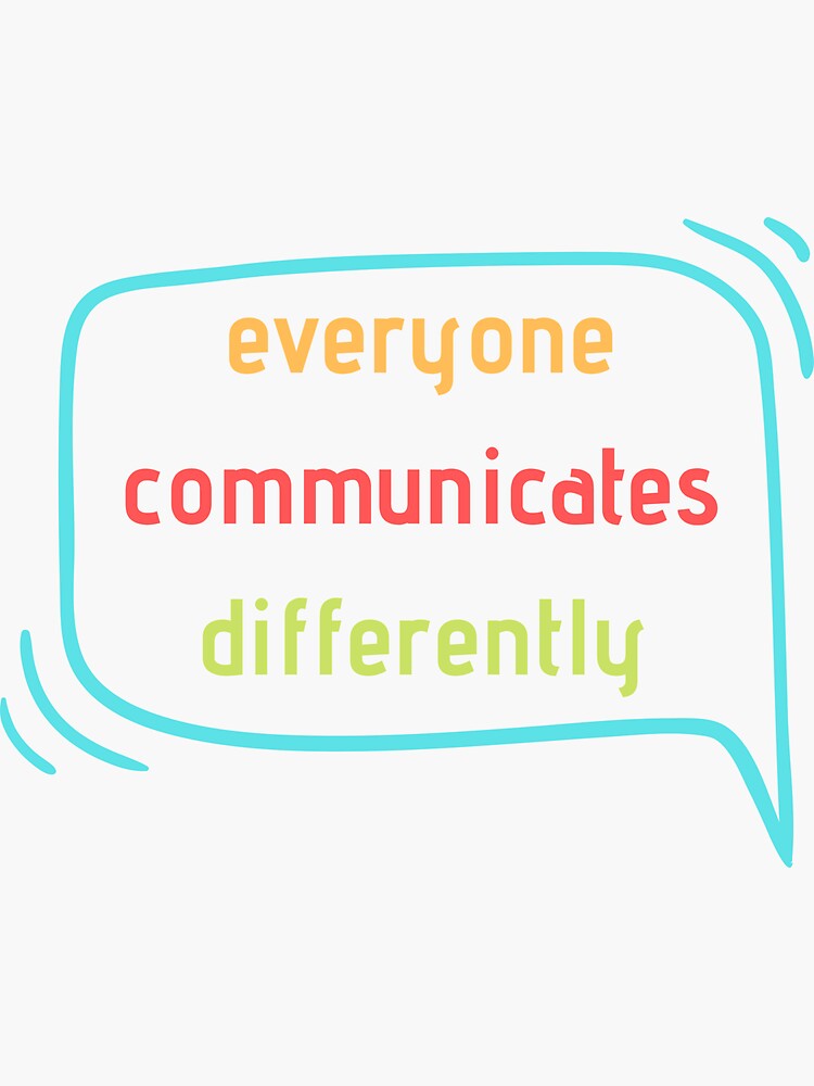 "Everyone communicates differently" Sticker by RedTomasB | Redbubble