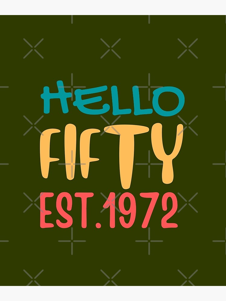" Hello fifty Est 1972 " Poster for Sale by boba2002 | Redbubble