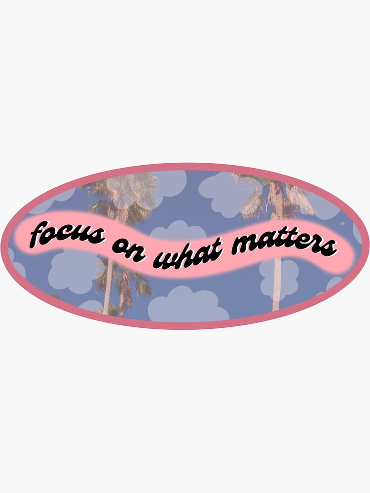 "Focus On What Matters | Positive Affirmation " Sticker by jocelyneade ...