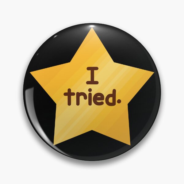 "I Tried - Gold Star" Pin for Sale by mydragonzeatyou | Redbubble