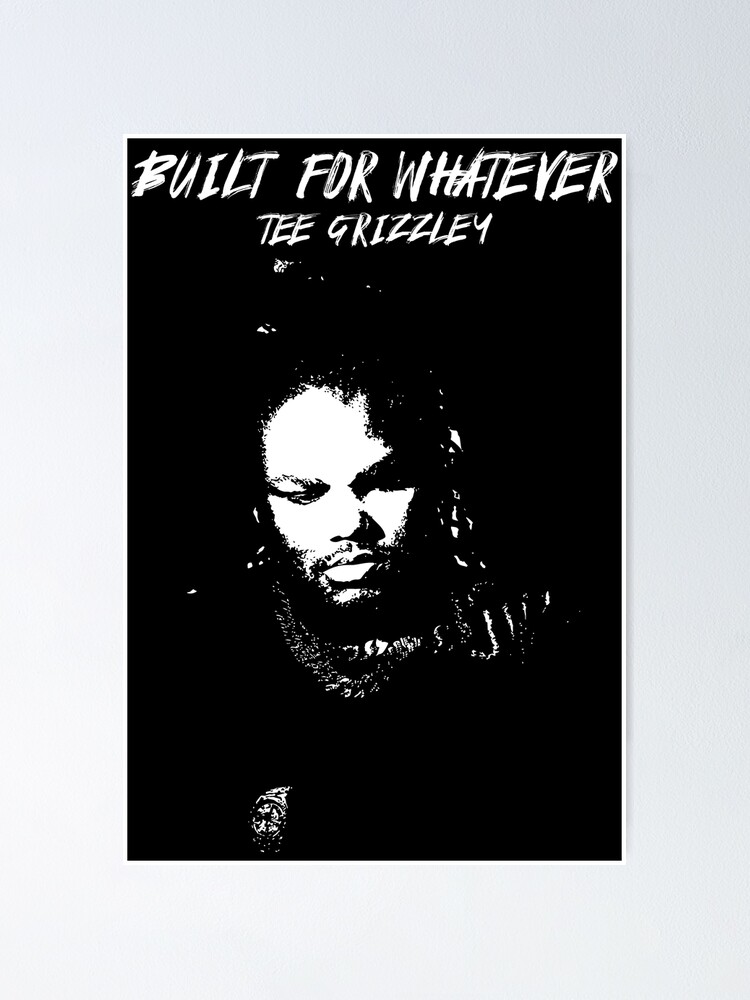 "Tee Grizzley Merch Built For Whatever" Poster by ElbaSoft | Redbubble