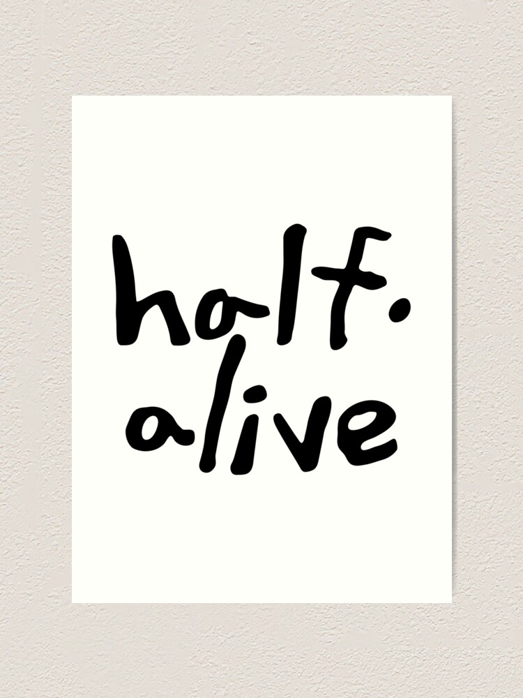 "Half Alive Merch Alive Black Logo" Art Print for Sale by ElbaSoft ...