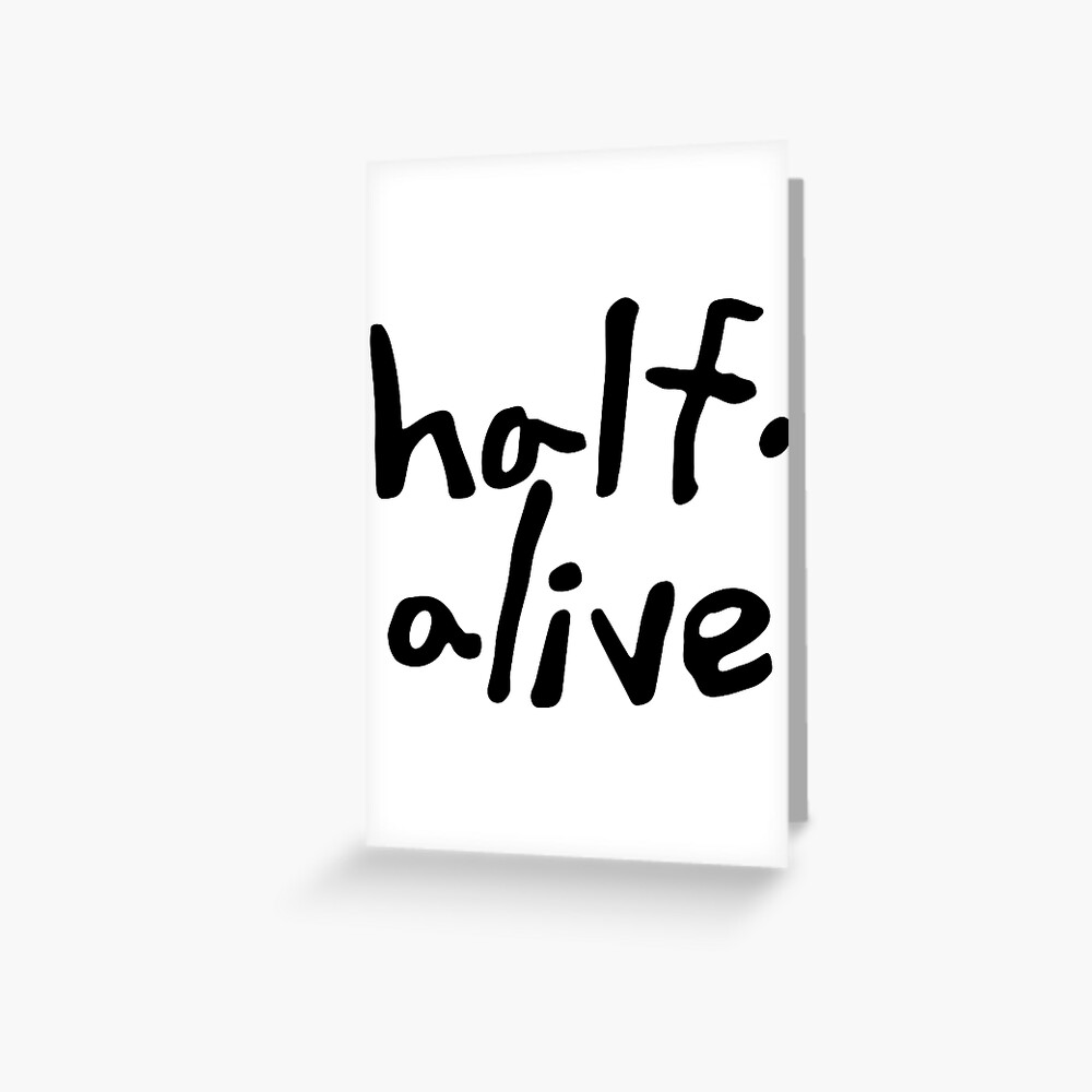 "Half Alive Merch Alive Black Logo" Greeting Card for Sale by ElbaSoft ...