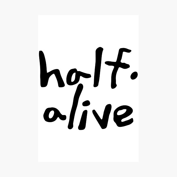 "Half Alive Merch Alive Black Logo" Photographic Print for Sale by ...