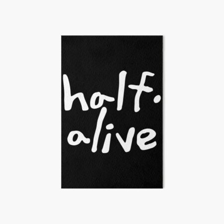 "Half Alive Merch Alive White Logo" Art Board Print by ElbaSoft | Redbubble