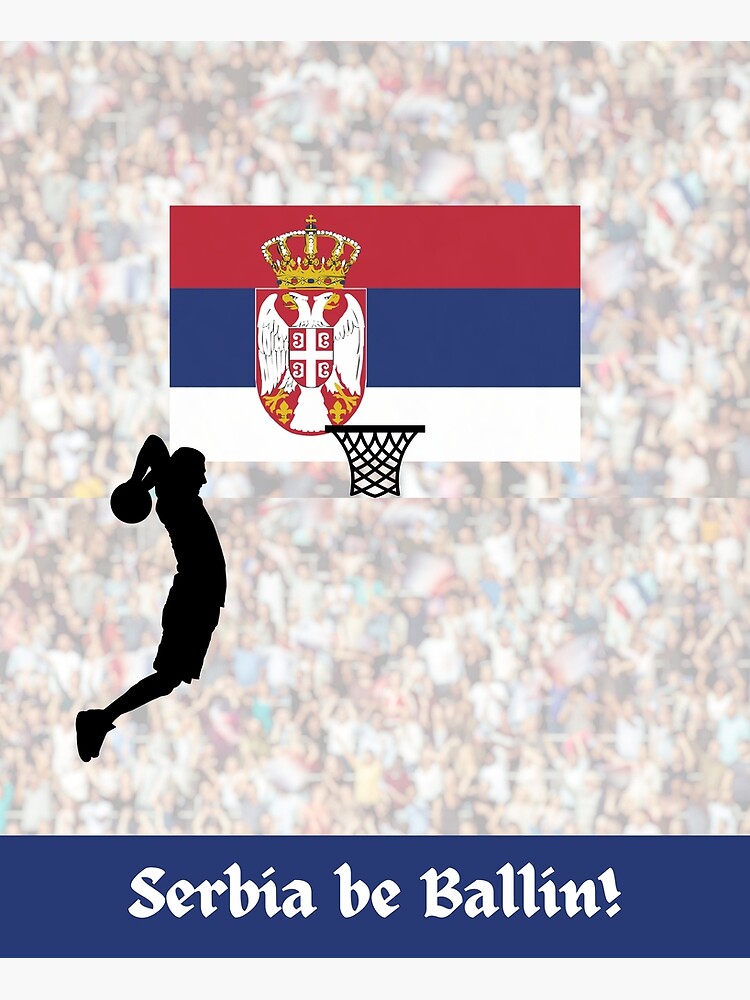 "Serbia be Ballin!" Poster by dreamerv3 | Redbubble