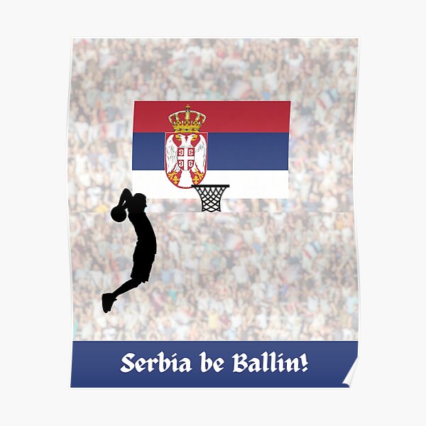 "Serbia be Ballin!" Poster by dreamerv3 | Redbubble