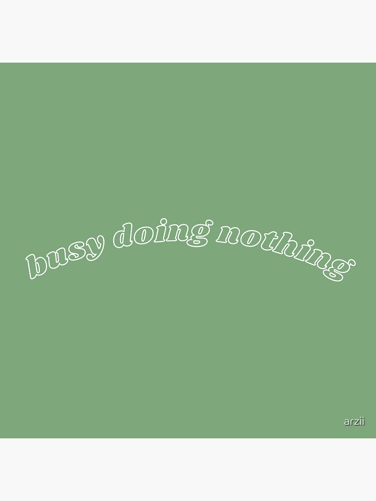 "busy doing nothing." Sticker by arzii | Redbubble
