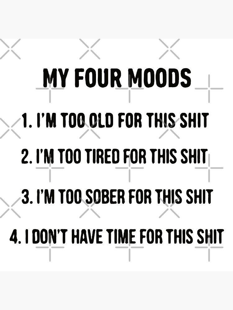 My Four Moods Meme Poster For Sale By Pedrocorga Redbubble