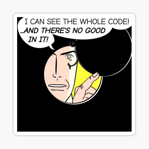"I can see the whole code! ...and there's no good in it!" Sticker by ...