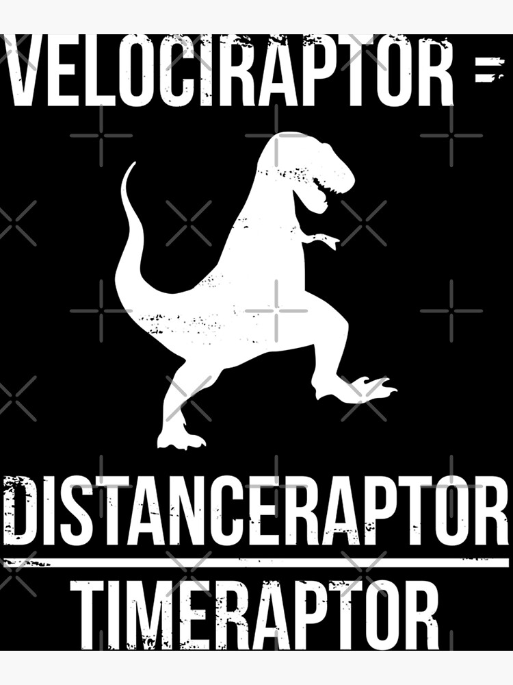 "Velociraptor Distanceraptor Timeraptor Funny Physics" Art Print for ...