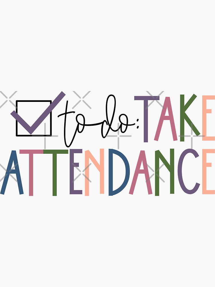 "Take attendance " Sticker for Sale by PurdyCDesigns1 | Redbubble
