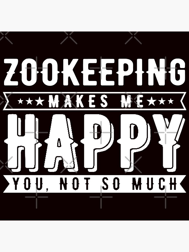 "Zookeeping Makes Me Happy, Zoo Quote, Funny Zookeeping, Zookeeper ...