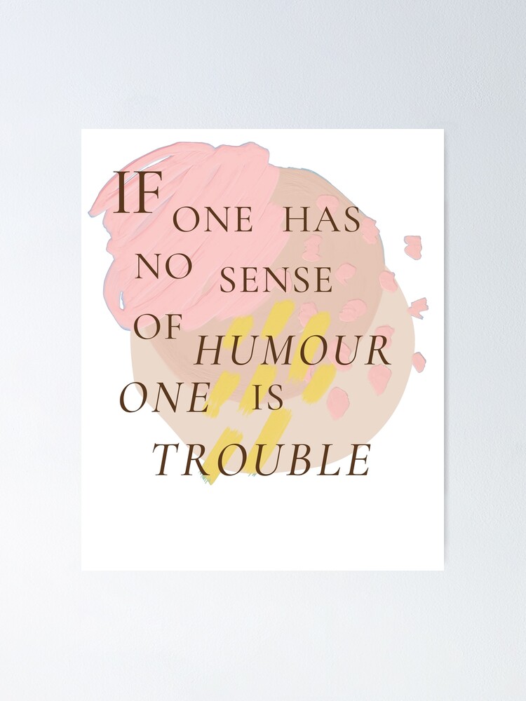 "IF ONE HAS NO SENSE OF HUMOUR ONE IS TROUBLE-Famous celebrity quotes ...
