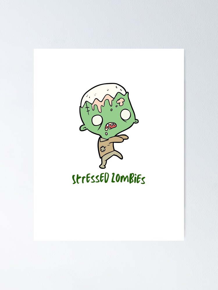 "Stressed zombies" Poster for Sale by Magossa | Redbubble