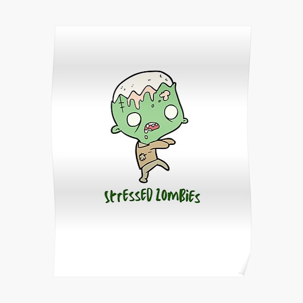 "Stressed zombies" Poster for Sale by Magossa | Redbubble