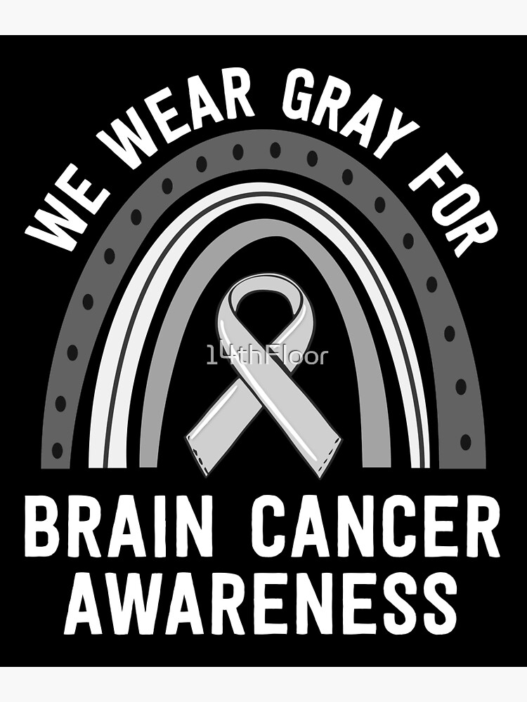"We Wear Gray Brain Cancer Awareness Matching Family Support" Poster ...