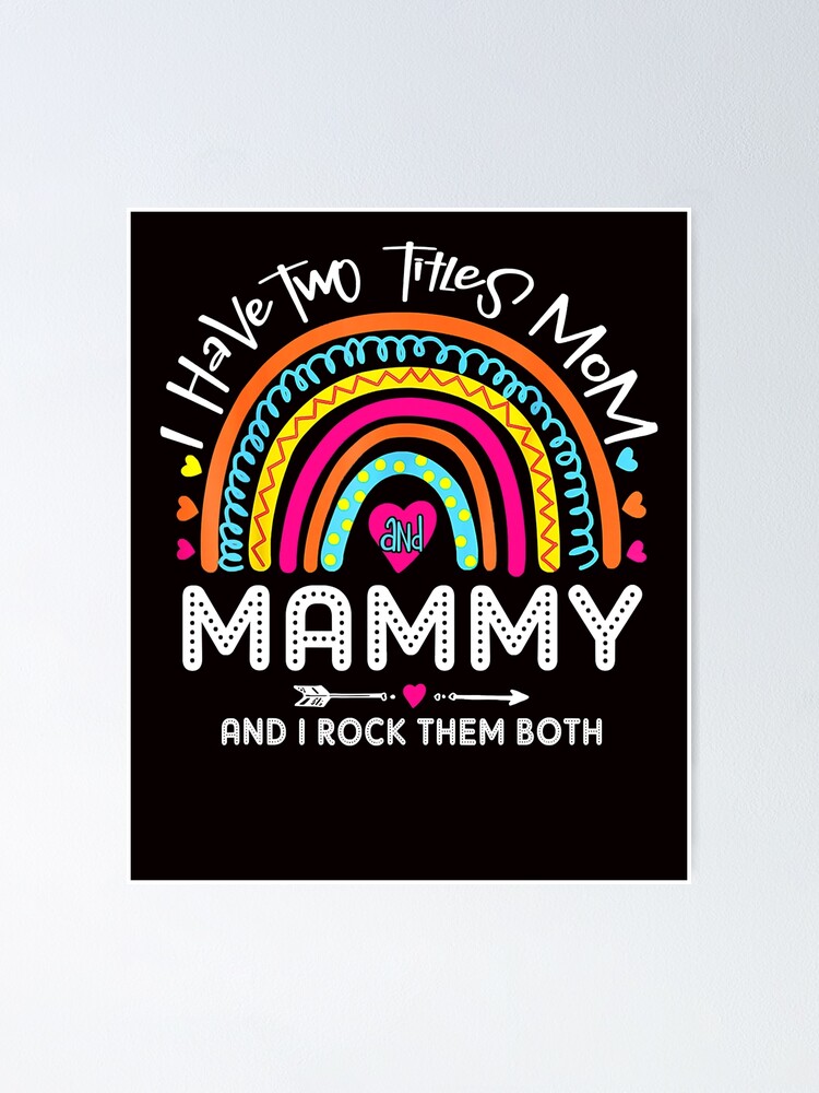 " Two Titles Mom And Mammy Rainbow" Poster for Sale by idelldldxd51 ...