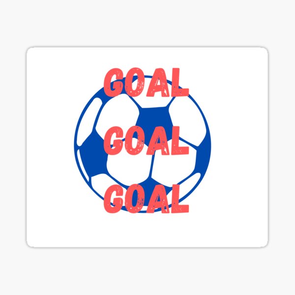 "GOAL GOAL GOAL" Sticker by RalphDragons459 | Redbubble