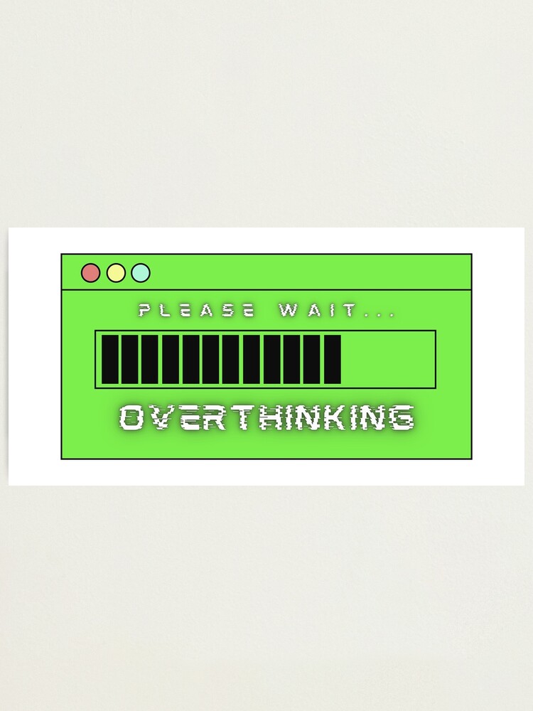 "Overthinking Computer Loading Screen Green - Anxiety " Photographic ...