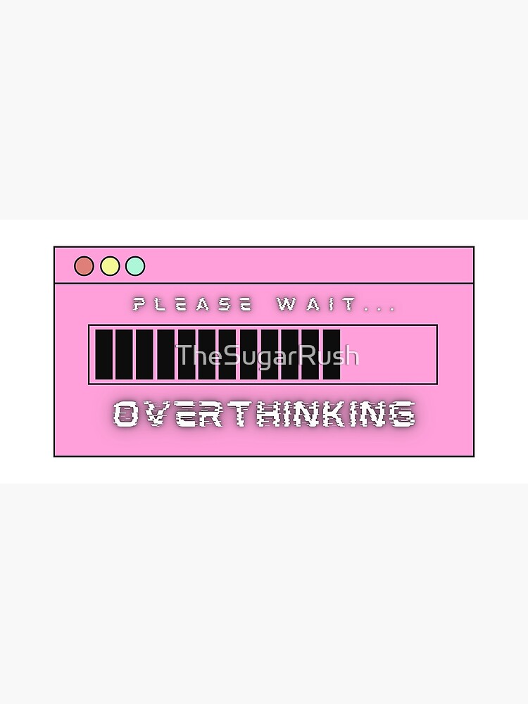 "Overthinking Computer Loading Screen Pink - Anxiety " Poster by ...