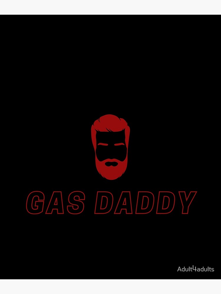 "Gas Daddy Dad" Poster for Sale by Adult4adults | Redbubble