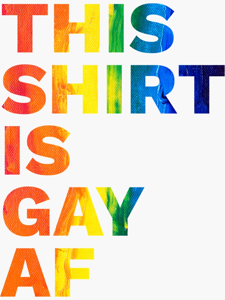 Gay Pride Parade Rainbow Lgbt Graphic Novelty This Shirt Is Gay Af T