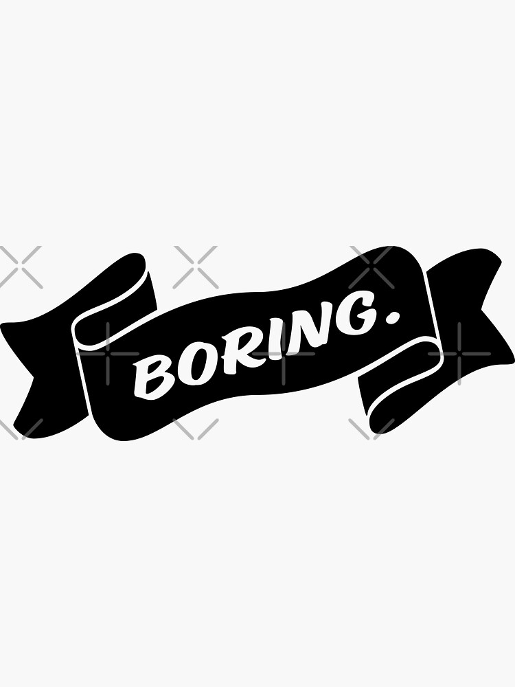 "I Am Boring - Boring Label" Sticker by introvrtdstuff | Redbubble