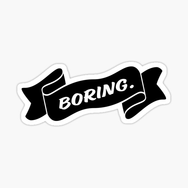 "I Am Boring - Boring Label" Sticker by introvrtdstuff | Redbubble