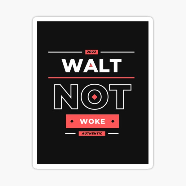"walt not woke" Sticker by lolitaimy | Redbubble