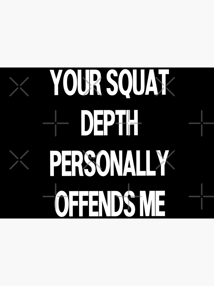 "Your Squat Depth Personally Offends Me Funny Gym Meme Workout " Poster ...