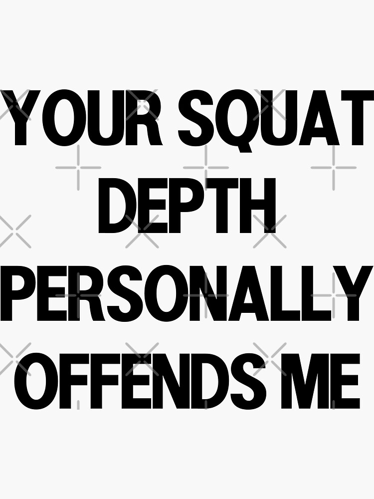 "Your Squat Depth Personally Offends Me Funny Gym Meme Workout ...
